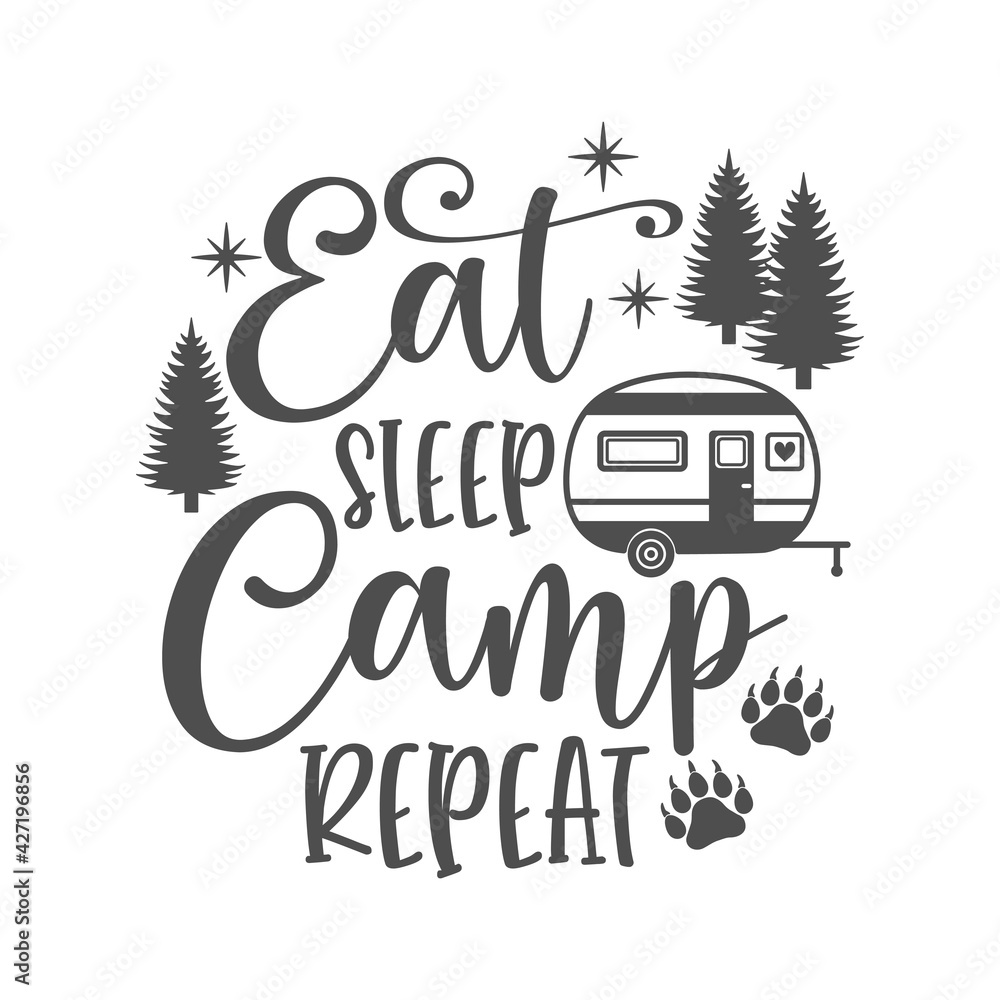 Eat sleep camp repeat motivational slogan inscription. Camping vector ...