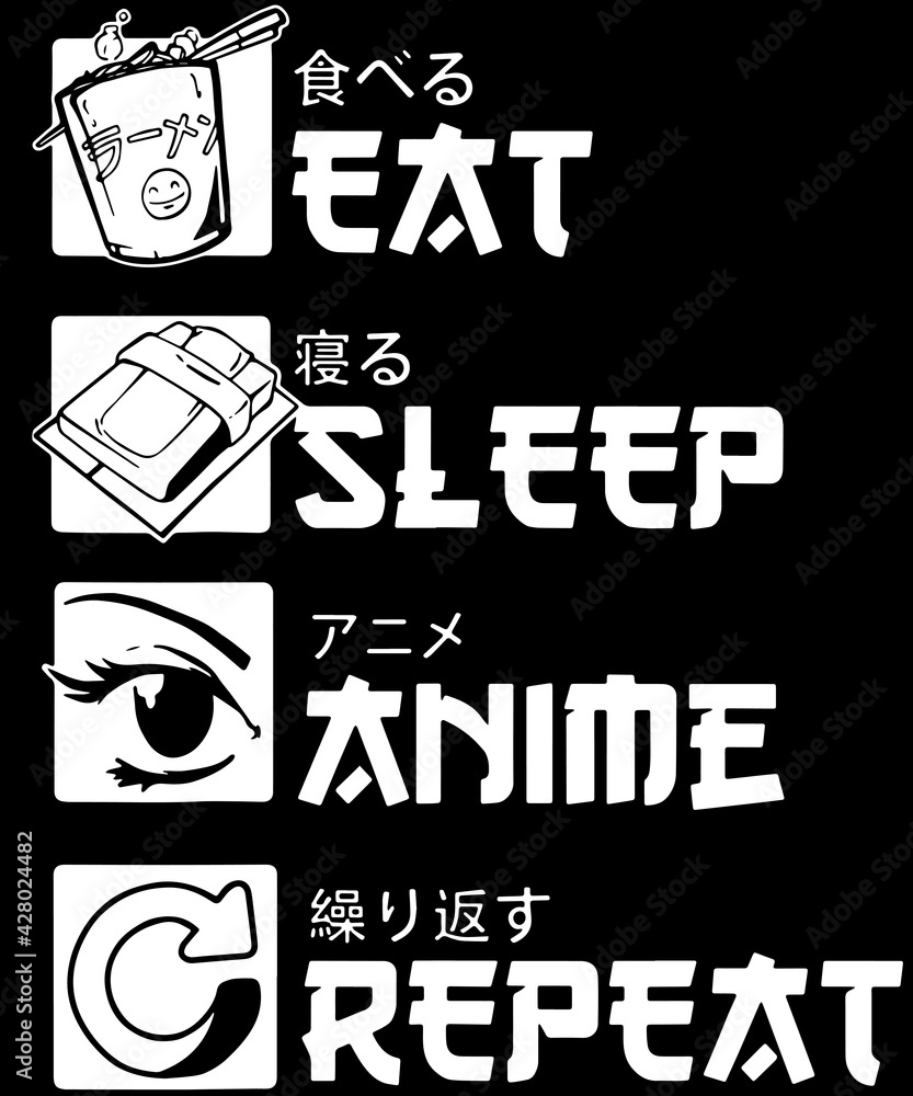 Eat Sleep Anime Repeat Stock Vector | Adobe Stock