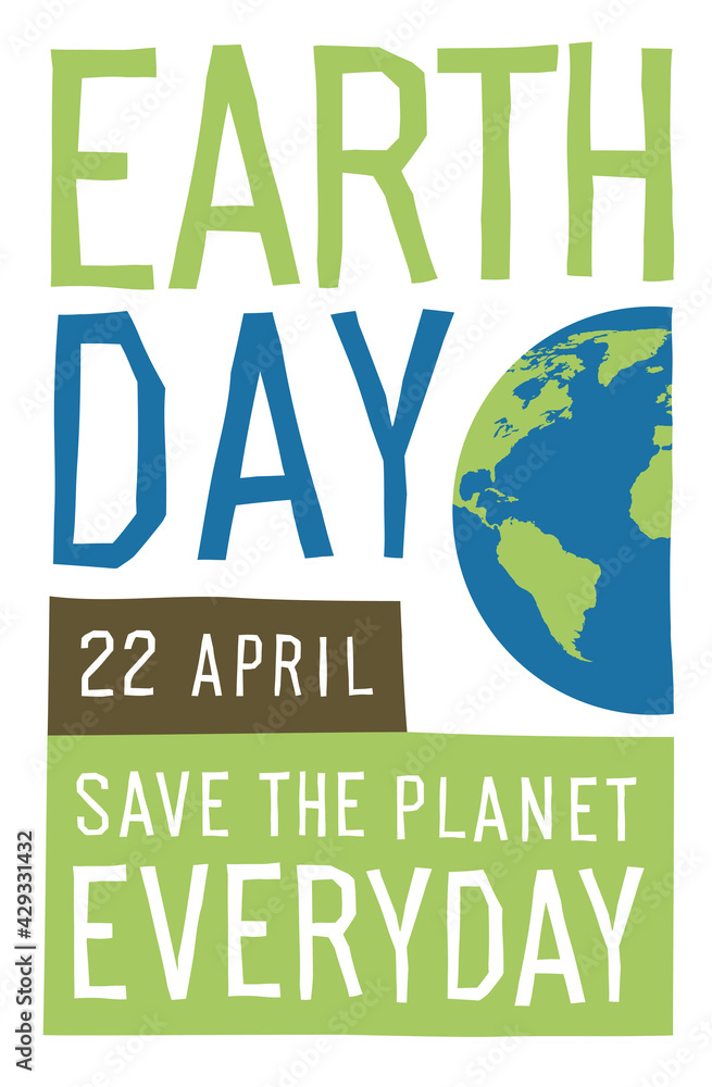 Earth day Everyday poster or logotype, 22 April. With earth planet ...