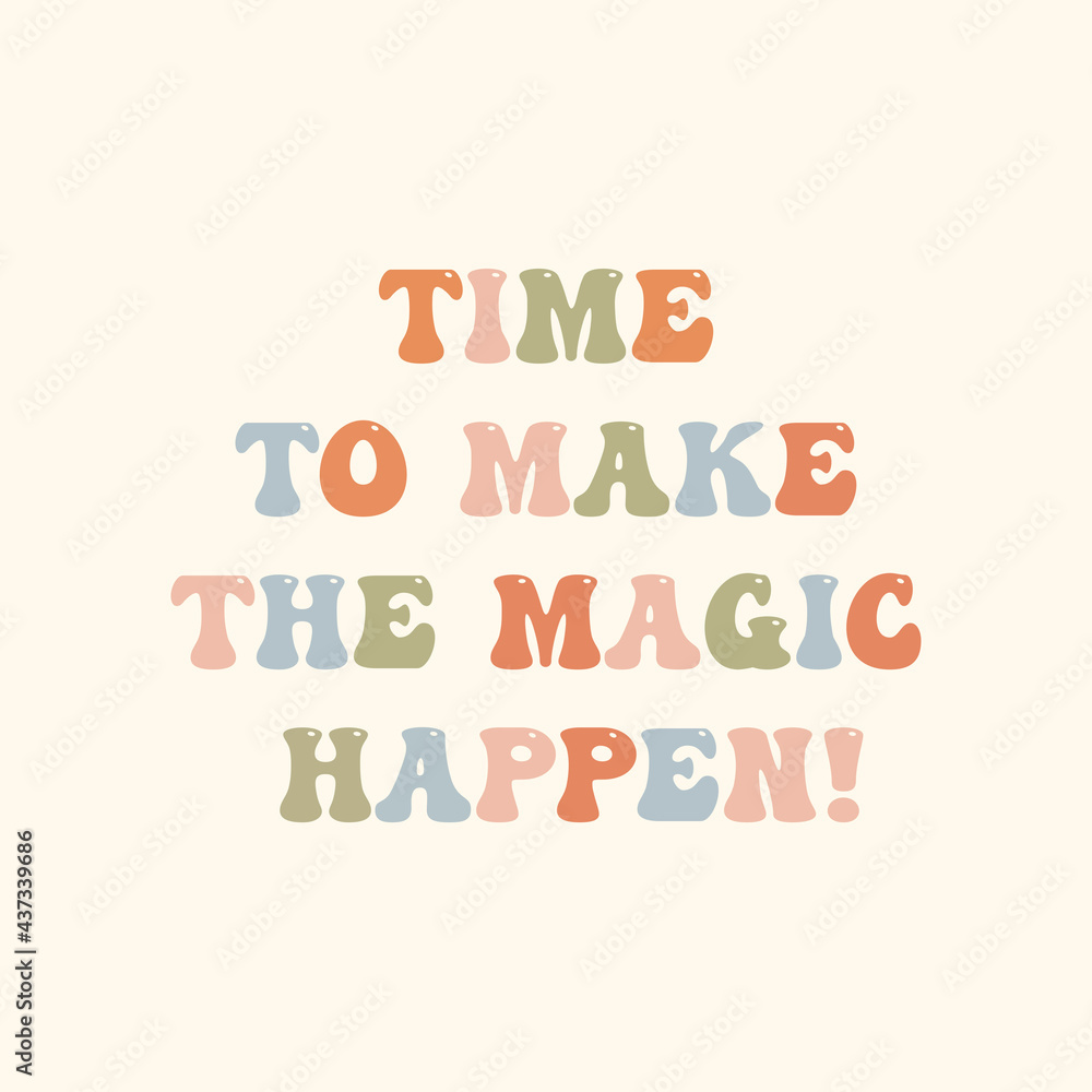 Time to make the magic happen. Typographic quote in pastel colors ...