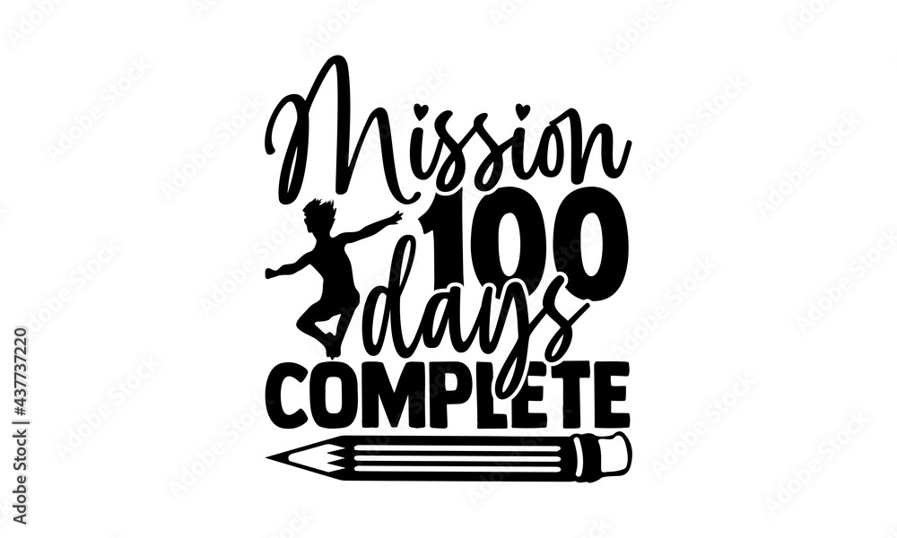 Mission 100 days complete - 100 days of school t shirts design, Hand ...