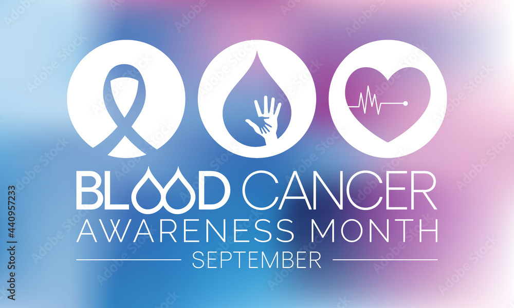 Blood Cancer awareness month is observed every year in September, to ...