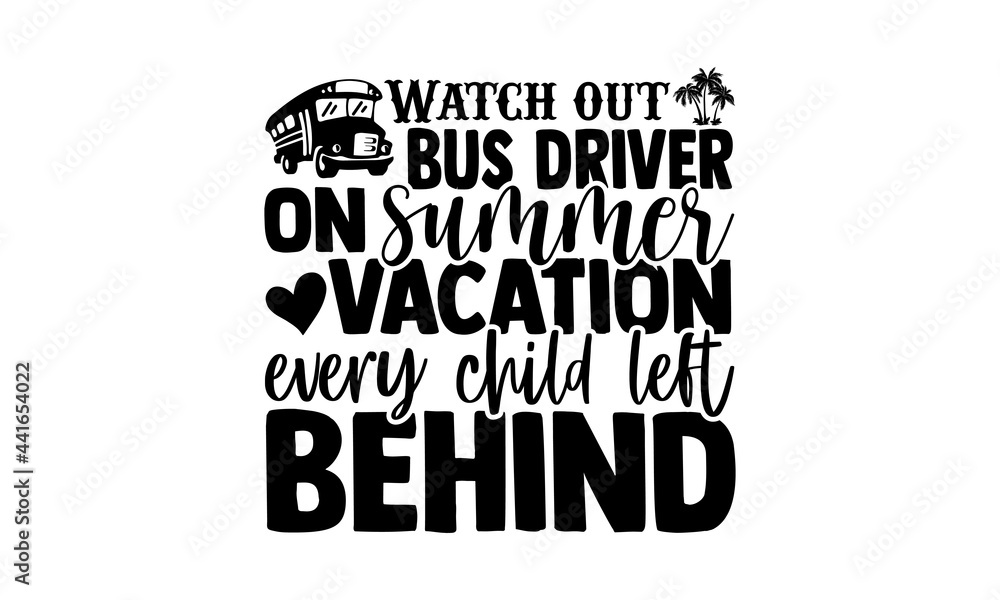 Watch out bus driver on summer vacation every child left behind - Bus ...