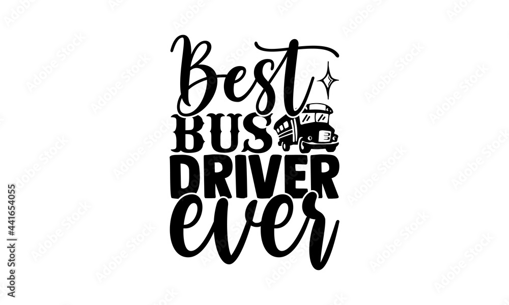 Vector de Stock Best bus driver ever - School Bus Driver Hand drawn ...