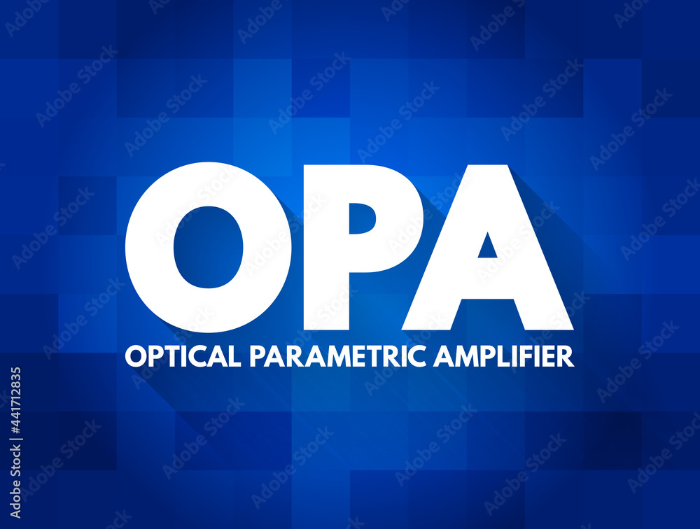 OPA - Optical Parametric Amplifier acronym, abbreviation concept ...