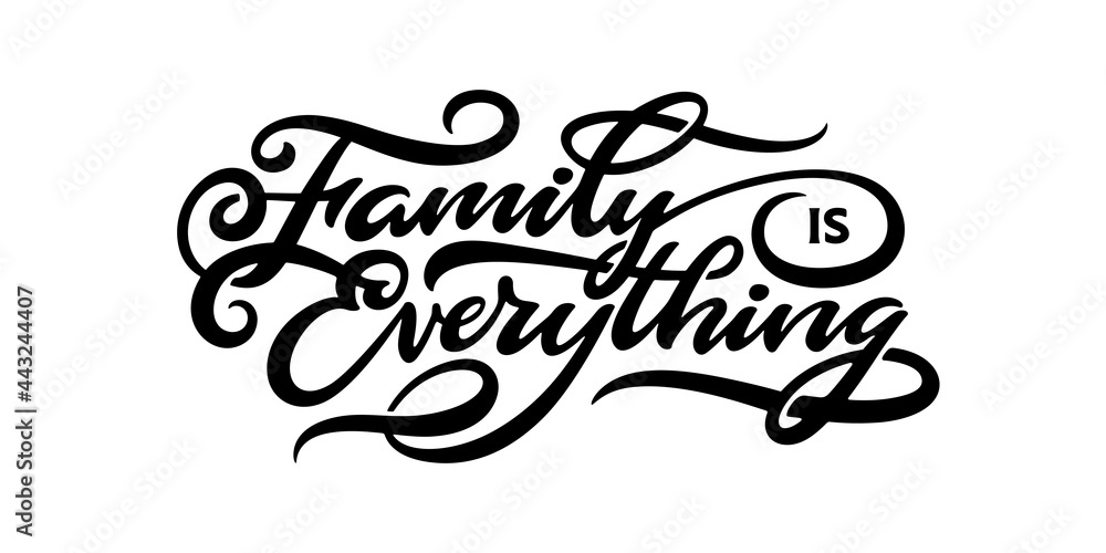 Family is everything hand drawn quote calligraphy. Cute inspirational ...