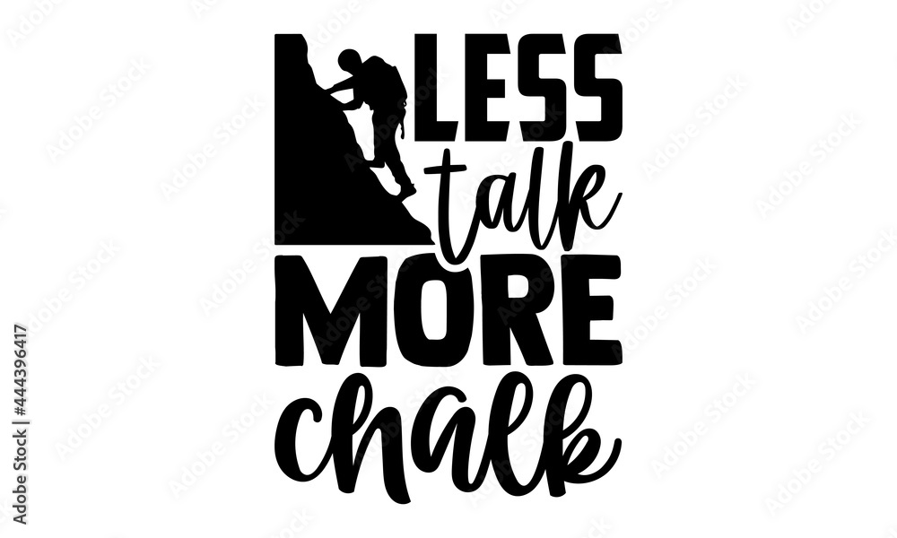 Less Talk More Chalk - Rock Climbing t shirts design, Hand drawn ...