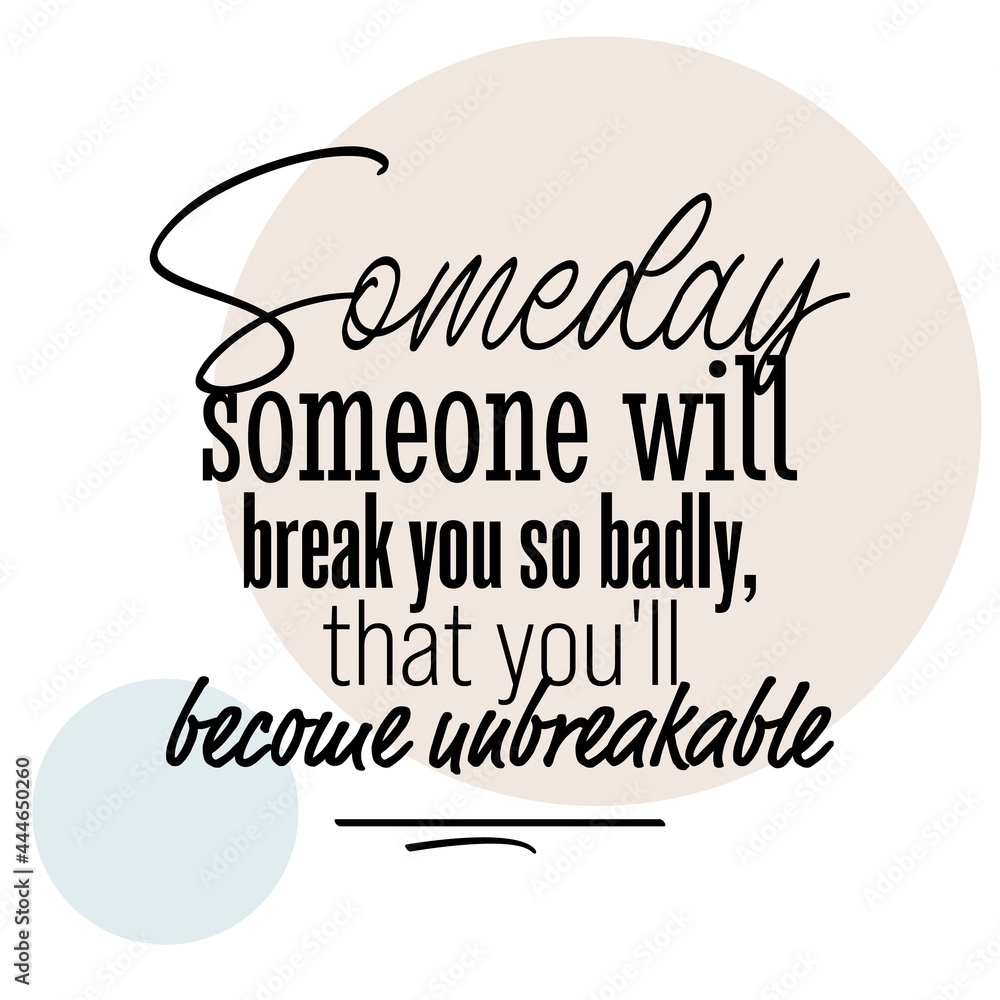"Someday Someone Will Break You So Badly, That You'll Become ...