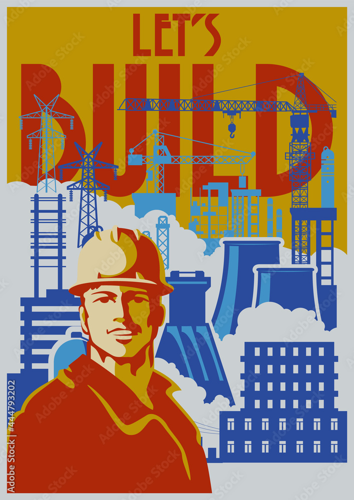 Let's build! Retro Soviet Labor Propaganda Posters Stylization, Worker ...