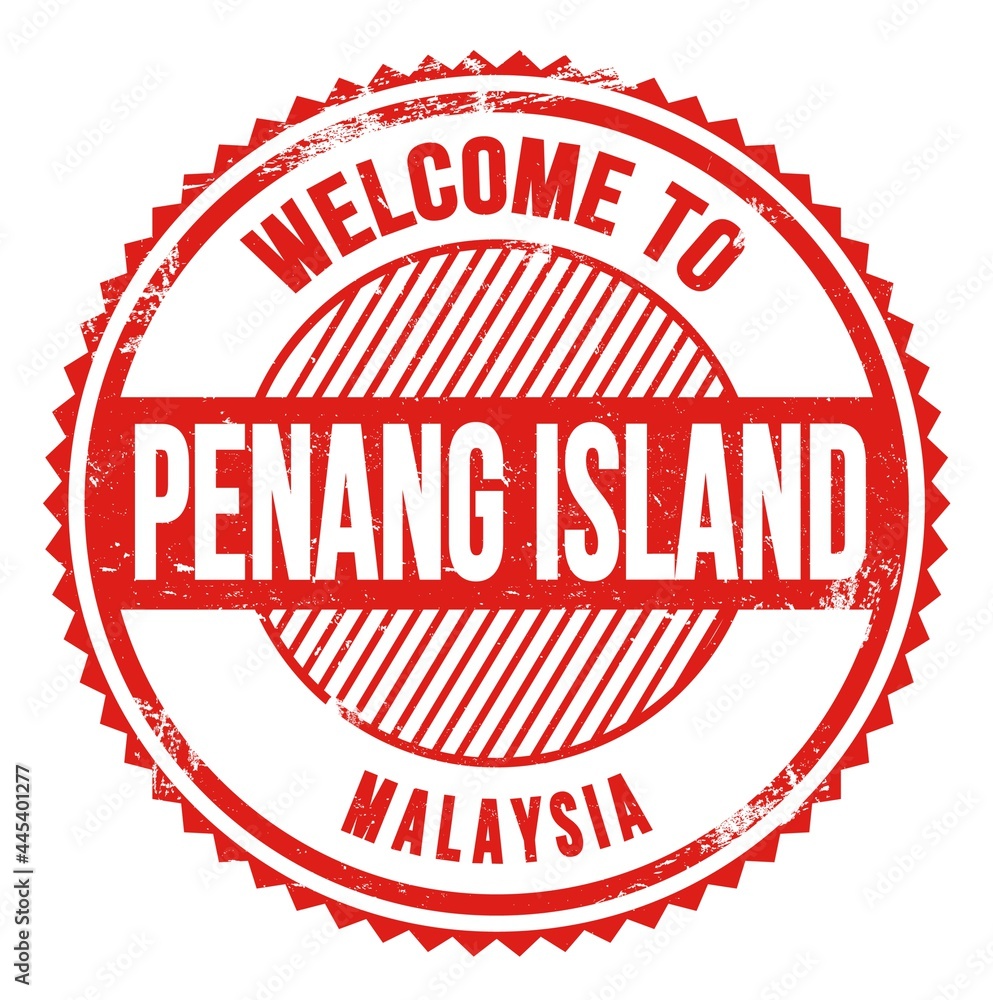 WELCOME TO PENANG ISLAND - MALAYSIA, words written on red stamp Stock ...