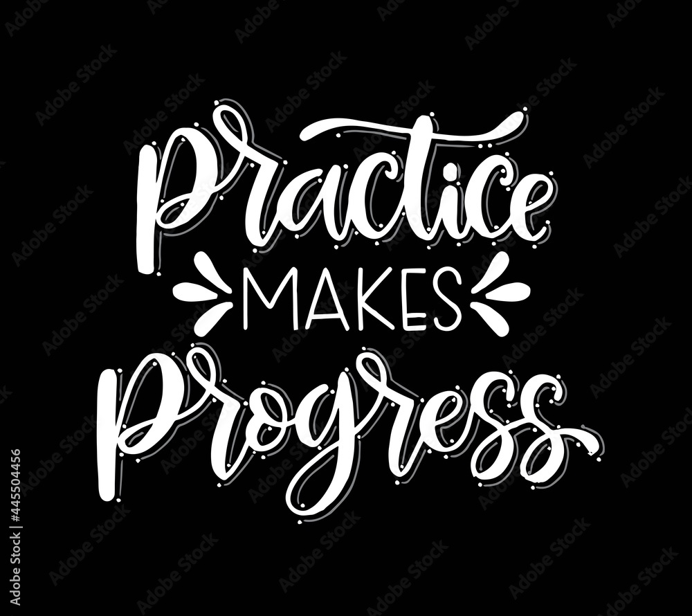 Practice makes progress, hand drawn typography poster. T shirt hand ...