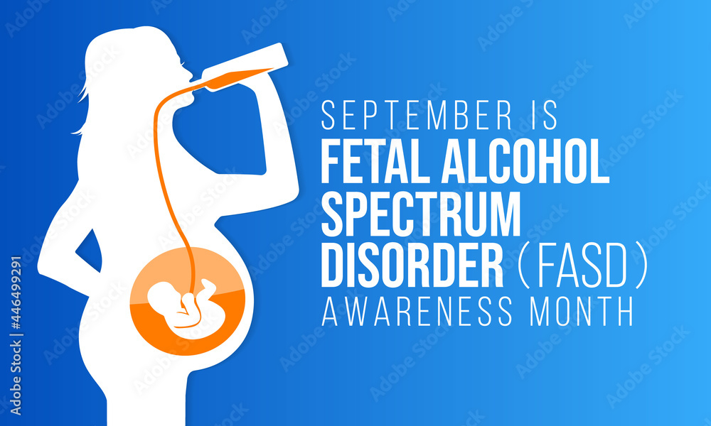 International Fetal alcohol spectrum disorder awareness month (FASD) is ...