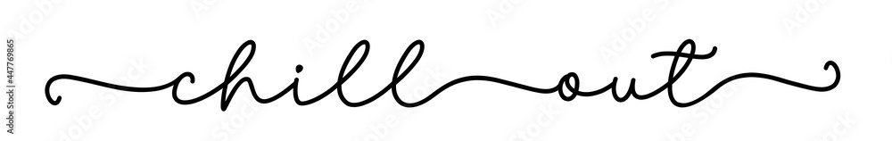 Chill out. Handwritten vector cursive script phrase. Inspiration ...