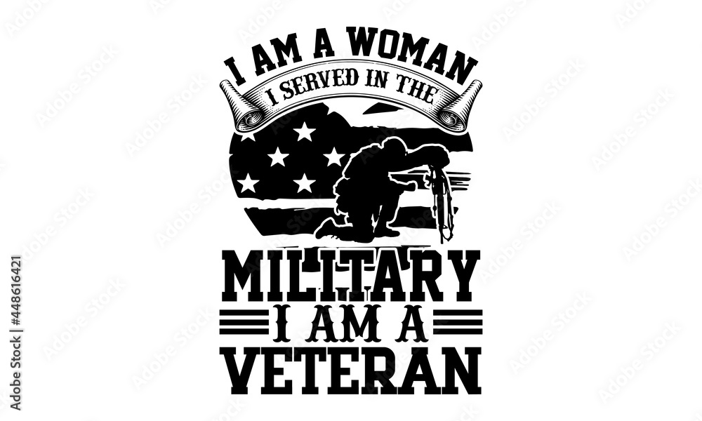 I am a woman I served in the military I am a veteran - Calligraphy ...