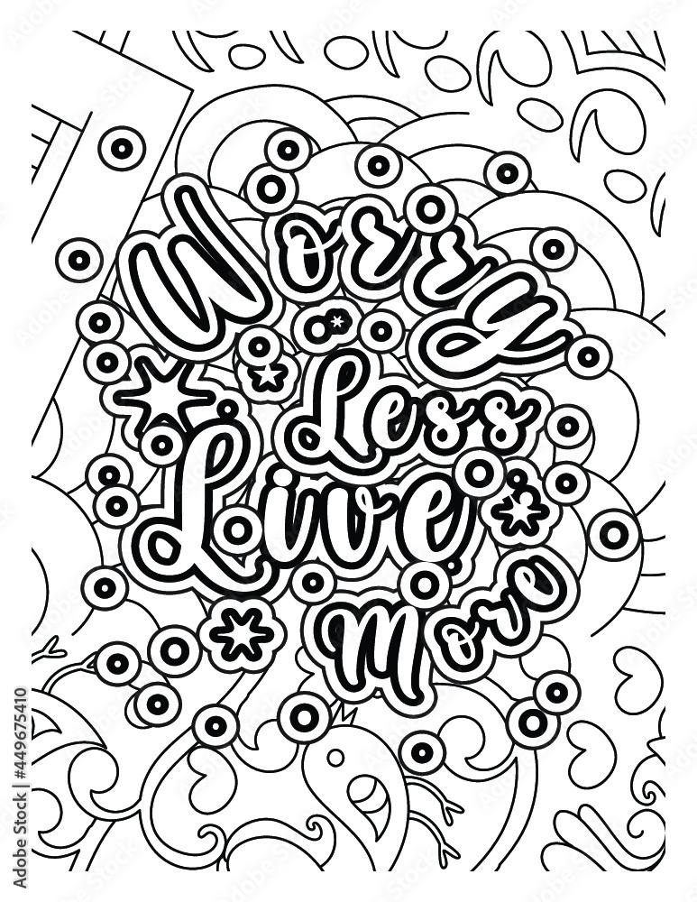 Worry less live more coloring page design. Motivational quotes coloring ...