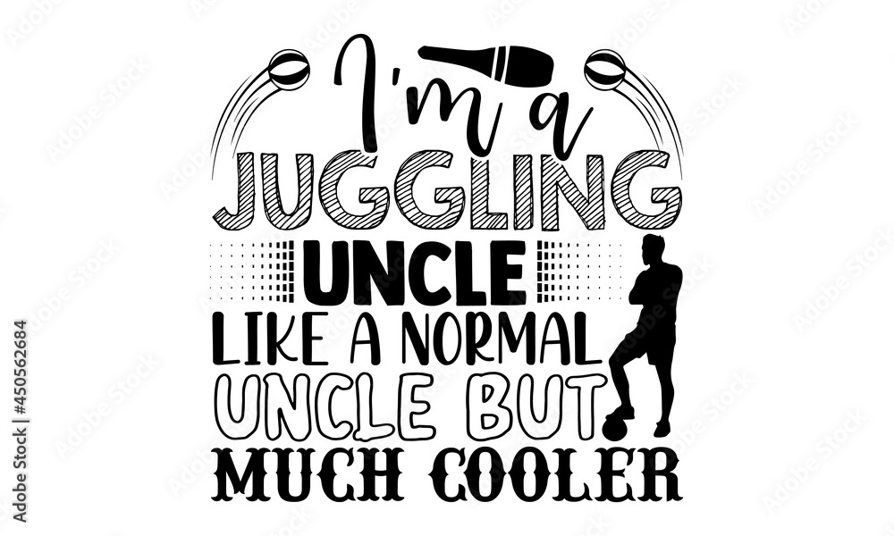 I'm a juggling uncle like a normal uncle but much cooler- Juggling t ...