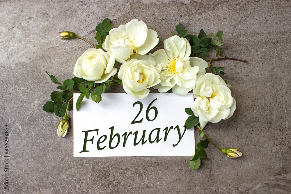 February 26th. Day 26 of month, Calendar date. White roses border on ...