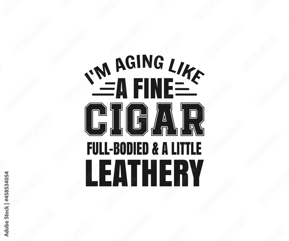 Stock-Vektorgrafik „Cigar Aficionado, Cigars Havana Svg, I'm aging like ...