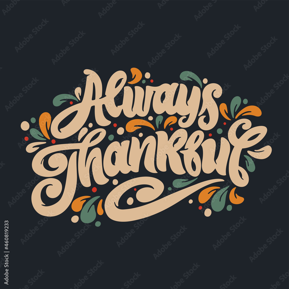 Always thankful handwritten lettering. Vector text. Always thankful ...