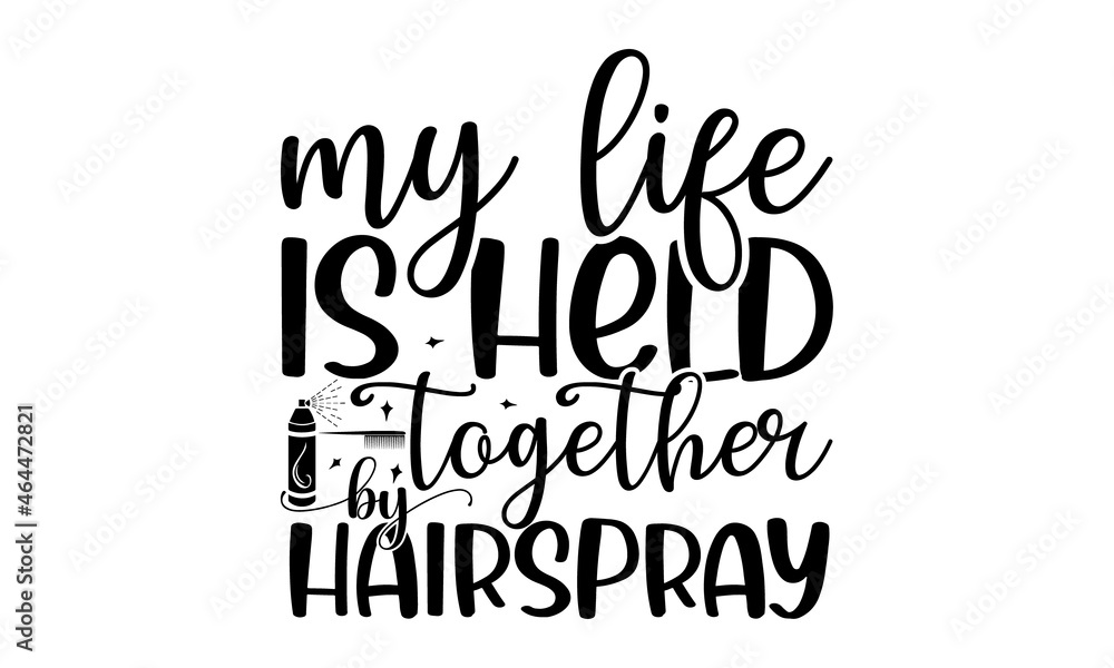 My life is held together by hairspray, Vector Handwritten lettering ...