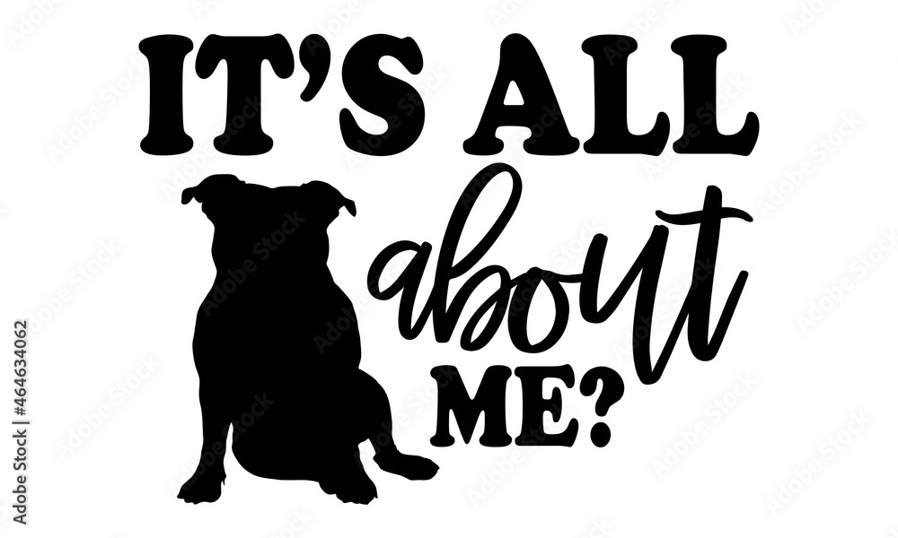 It’s all about me? - Bulldog t shirt design, Hand drawn lettering ...