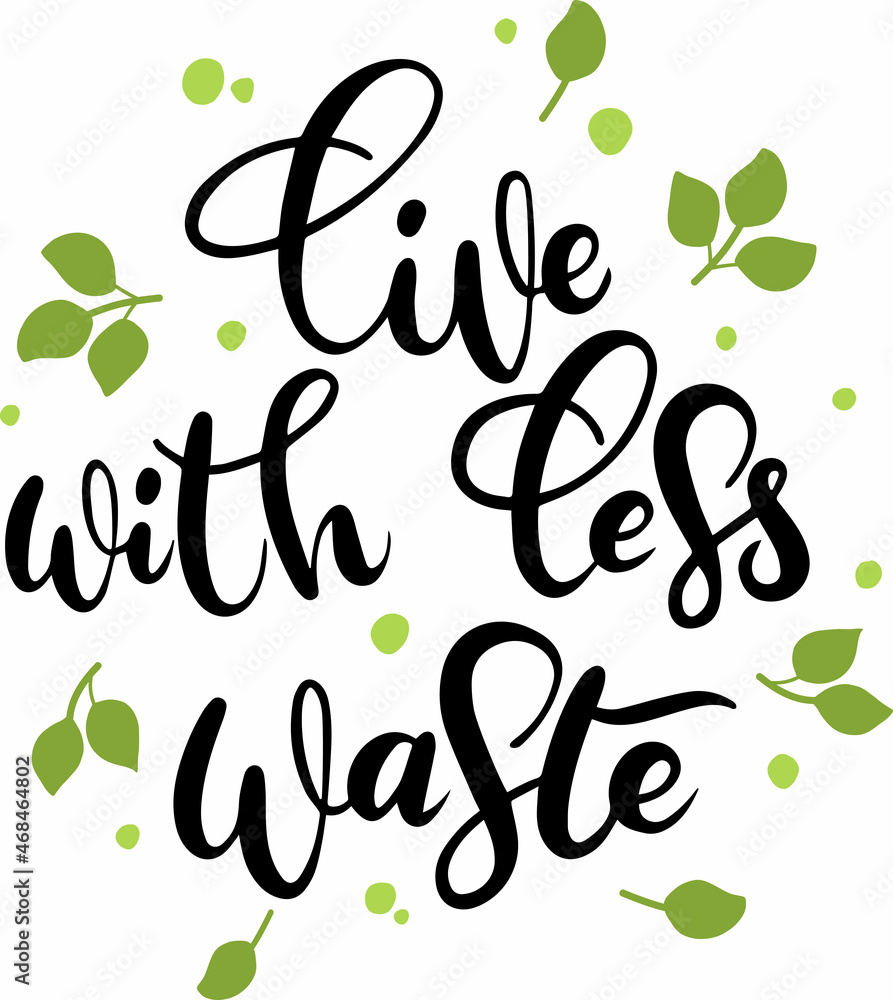 Poster with the phrase Live with less waste. Hand drawn calligraphy ...
