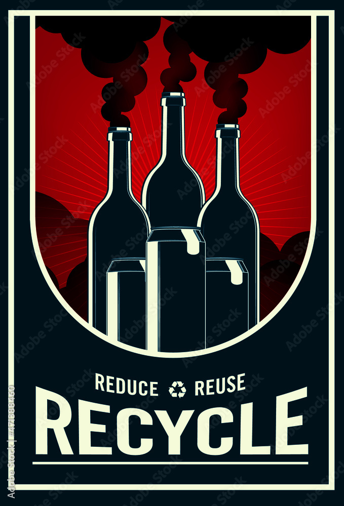Pollution concept Propaganda poster. Reduce, Reuse and Recycle. Bottle ...