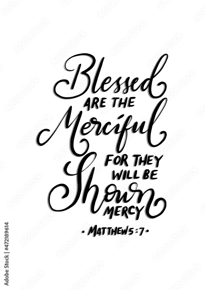 Blessed Are The Merciful, For They Will Be Shown Mercy. Handwritten ...
