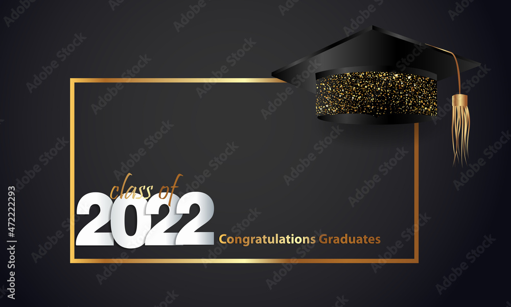 Congratulations on your graduation from school. Class of 2022 ...