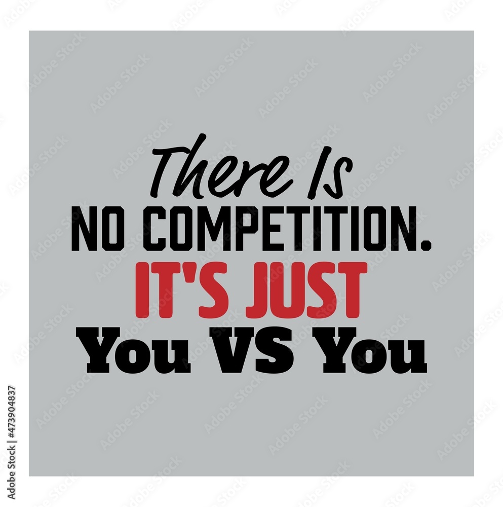 "There Is No Competition. It's Just You VS You". Inspirational and ...