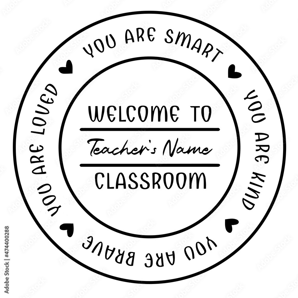 welcome to teacher's name classroom you ae smart you are kind you are ...