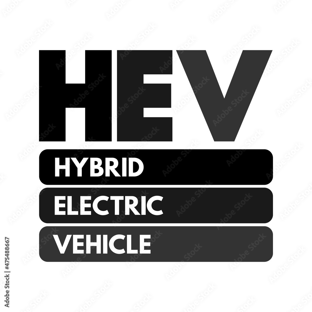 HEV Hybrid Electric Vehicle - vehicle that combines a conventional ...