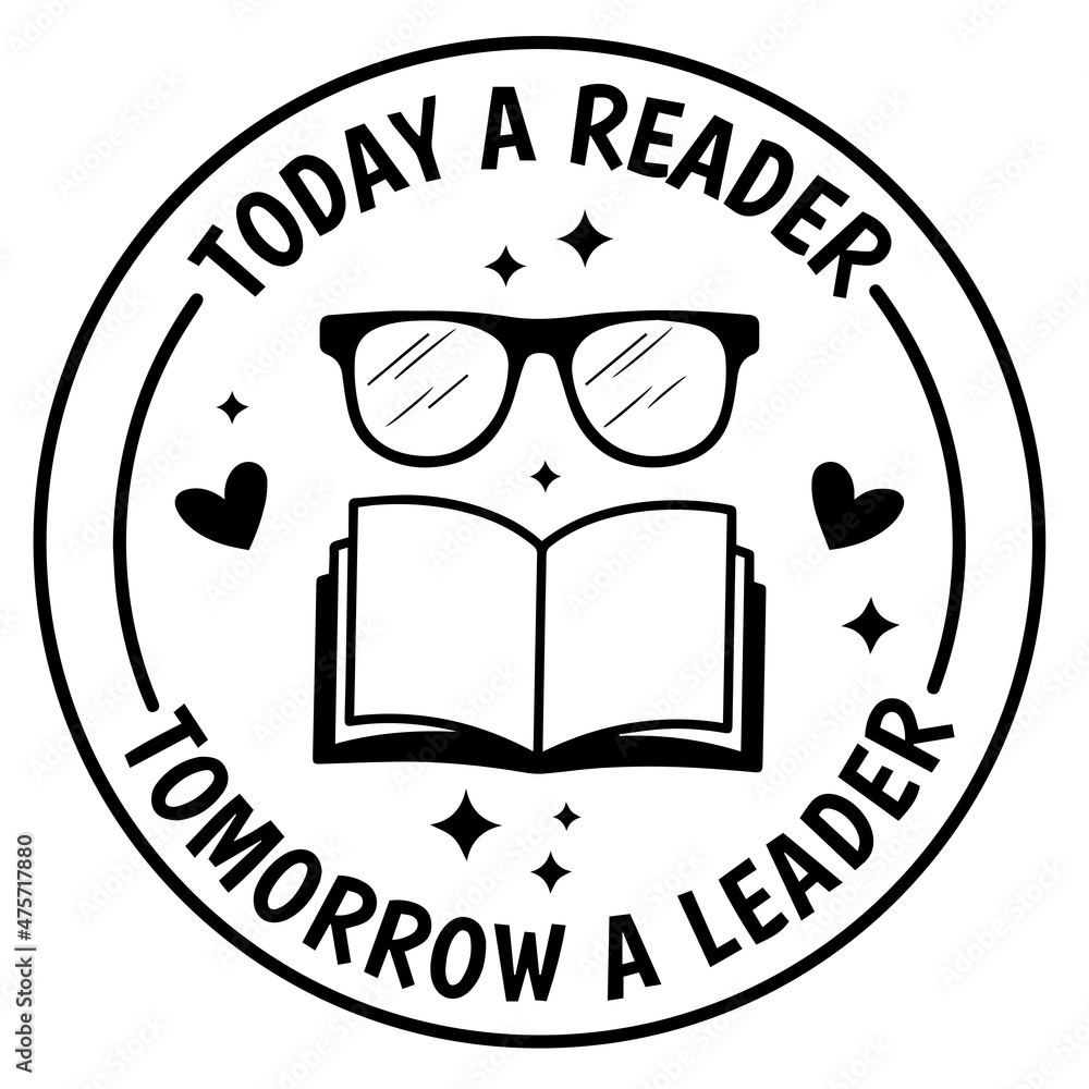 today a reader tomorrow a leader logo inspirational quotes typography ...
