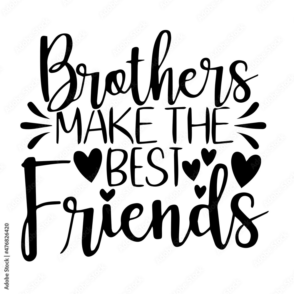 brothers make the best friends inspirational quotes, motivational ...