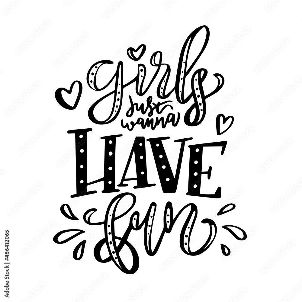 Girls Just Wanna Have Fun Inspirational Quotes Motivational Positive