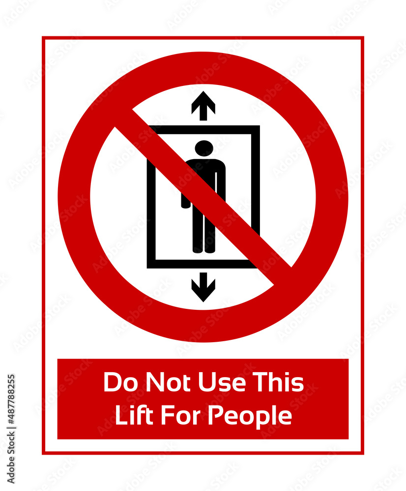 Do Not Use This Lift For People. Prohibition Sign. Forbidden Sign In ...