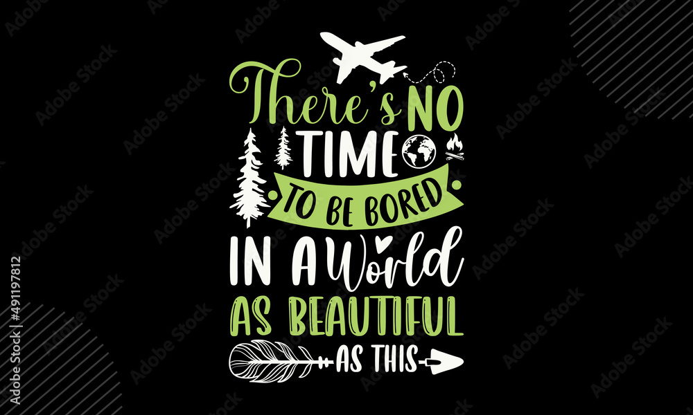 There’s No Time To Be Bored In A World As Beautiful As This - Travel ...