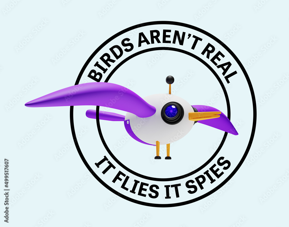 Birds aren’t real, it flies it spies, government property bird drone ...