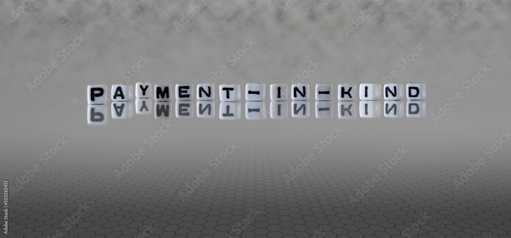 payment in kind word or concept represented by black and white letter ...