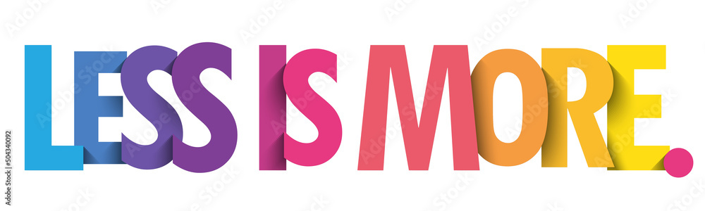 LESS IS MORE. colorful vector typography slogan Stock Vector | Adobe Stock