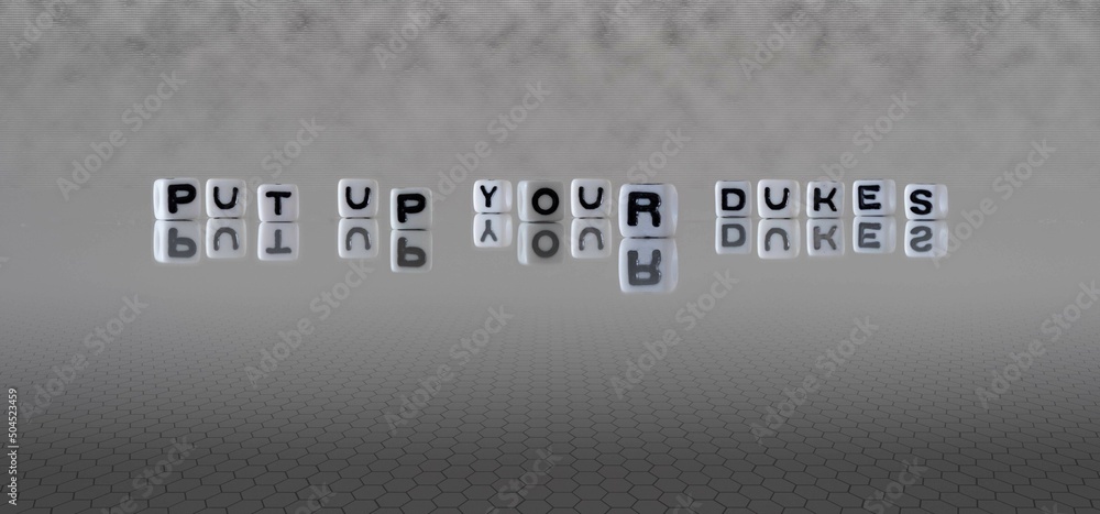 put up your dukes word or concept represented by black and white letter ...
