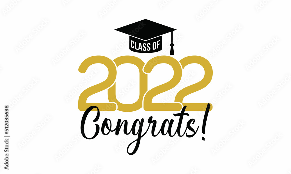Class of 2022, Congratulations Graduates 2022. Celebration text poster ...