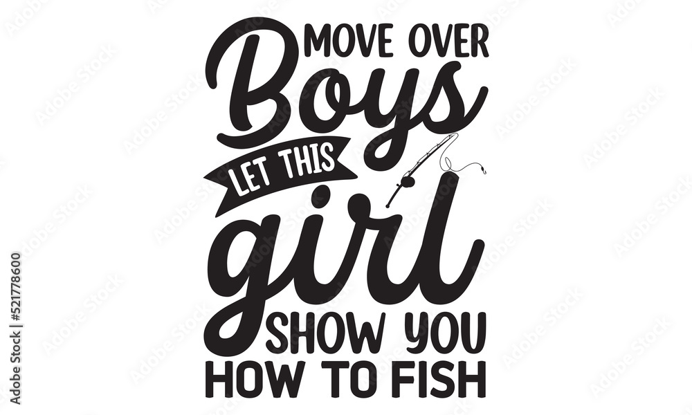 Move over boys let this girl show you how to fish- Fishing t shirt ...