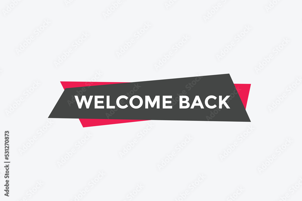 Welcome back button. speech bubble. Welcome web banner template. Vector ...