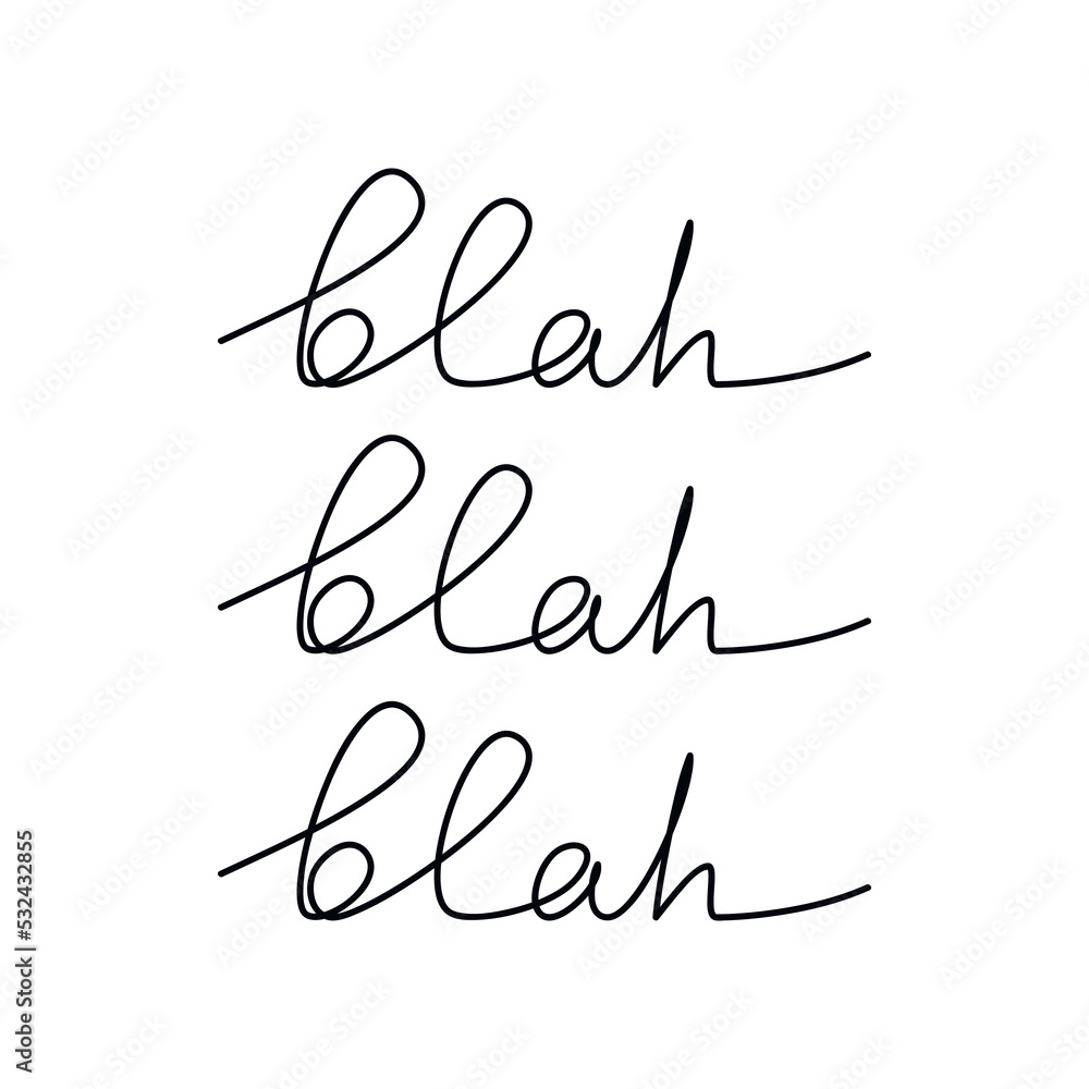 Saying Blah Blah Blah handwritten lettering. One line continuous phrase ...