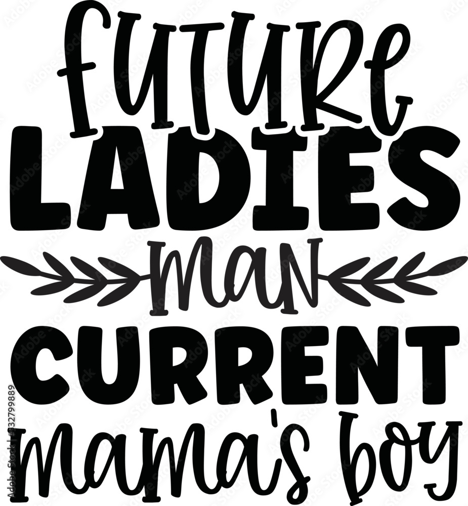 Image vectorielle Stock future ladies man current mama's boy svg,baby ...