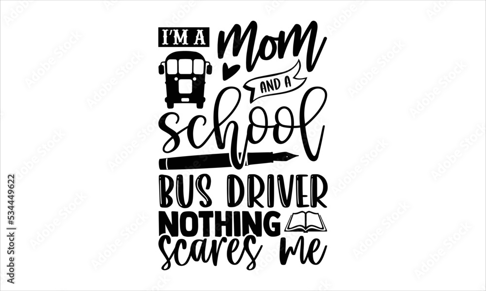 I’m A Mom And A School Bus Driver Nothing Scares Me - Bus Driver T ...