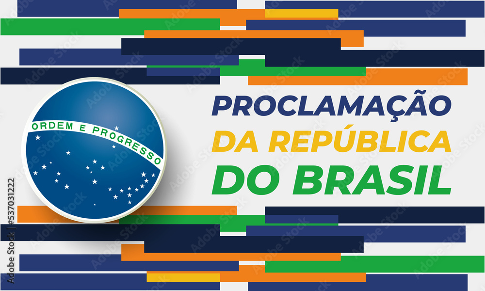 Proclamação da República do Brasil 15 de Novembro(Translation:The ...