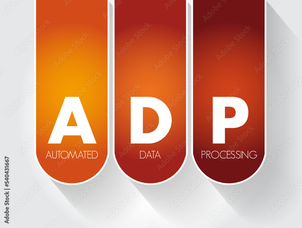 ADP - Automated Data Processing is a software to handle the ...