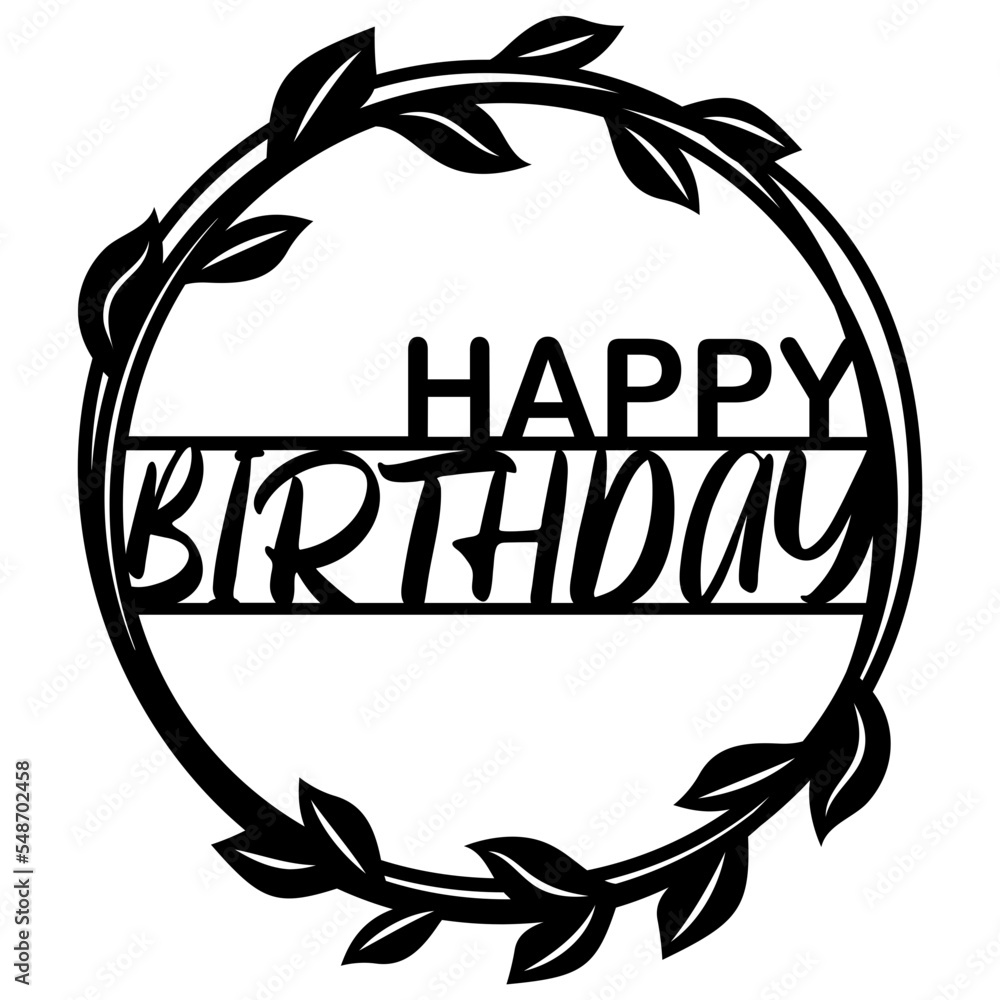 Happy birthday cake topper svg cut file, Round frame with leaves svg ...